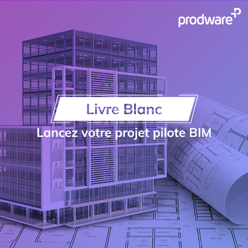 Livre blanc BIM - Prodware - Lancez votre projet pilote BIM